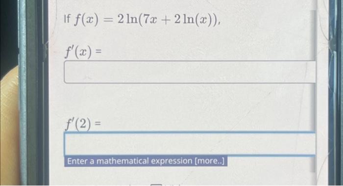 Solved If f(x)=2ln(7x+2ln(x)) f′(x)= | Chegg.com