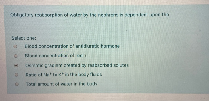 Solved Obligatory reabsorption of water by the nephrons is | Chegg.com