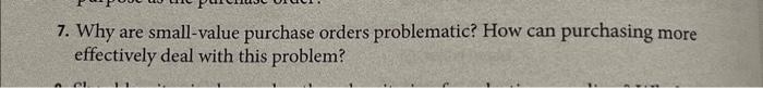 Solved 7. Why are small-value purchase orders problematic? | Chegg.com