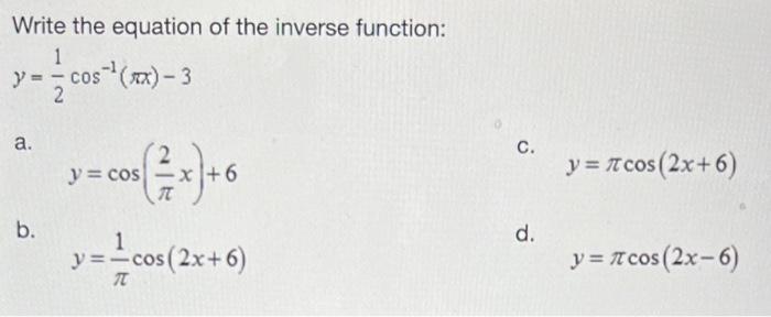 Solved Write the equation of the inverse function: 1 cos¹(x) | Chegg.com