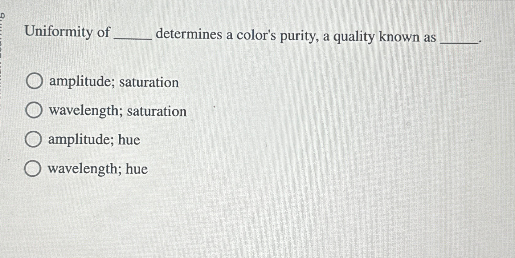 Solved Uniformity of determines a color's purity, a quality | Chegg.com