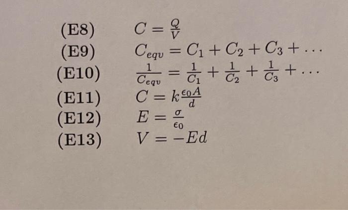 Solved (E8) C=VQ (E9) Ceqv=C1+C2+C3+… (E10) | Chegg.com