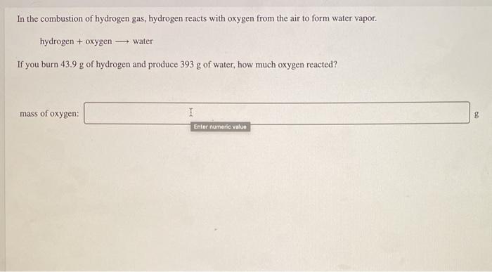 Solved In the combustion of hydrogen gas, hydrogen reacts | Chegg.com