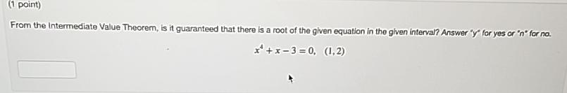 Solved (1 ﻿point)From the Intermediate Value Theorem, is it | Chegg.com