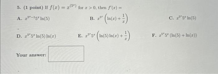 Solved 5. (1 point) If f(x)=x(5x) for x>0, then f′(x)= A. | Chegg.com