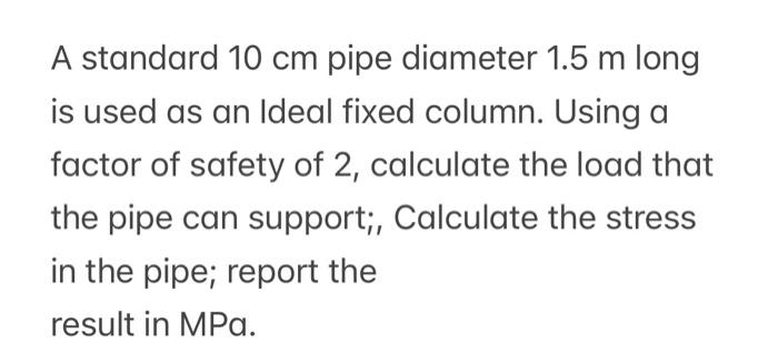 Solved A standard 10 cm pipe diameter 1.5 m long is used as | Chegg.com