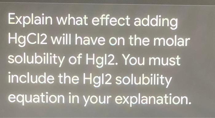Explain what effect adding HgCl2 will have on the | Chegg.com