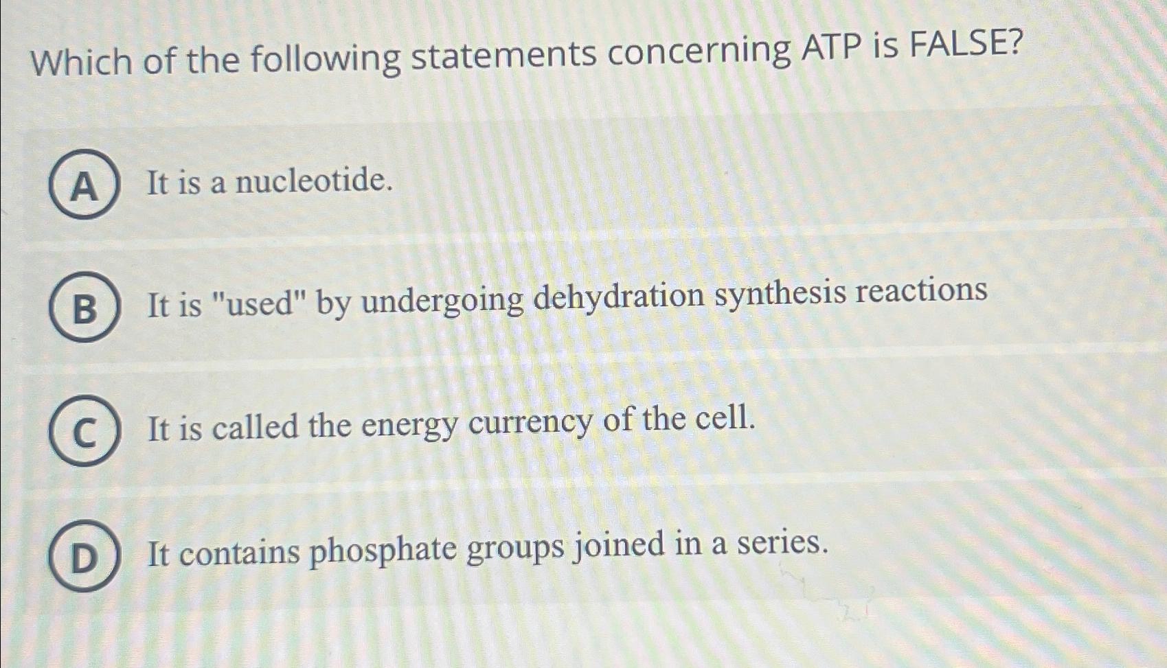 Solved Which of the following statements concerning ATP is | Chegg.com