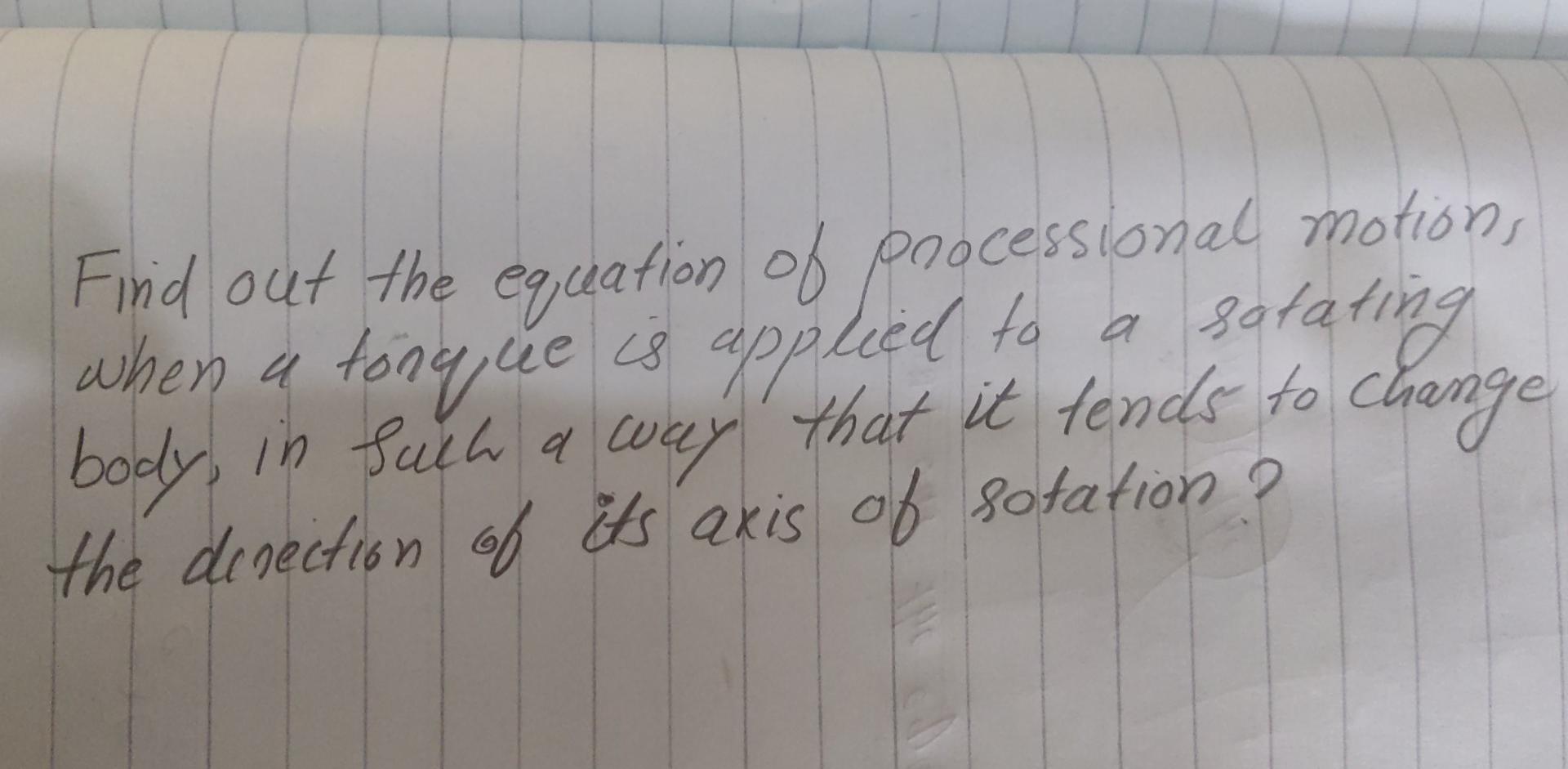 Solved Find out the equation of processional motion, when a | Chegg.com