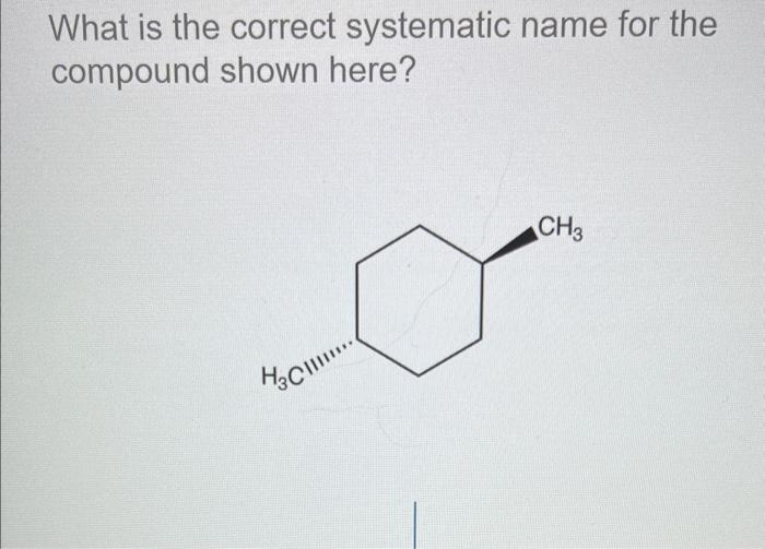 Solved What is the correct systematic name for the compound | Chegg.com