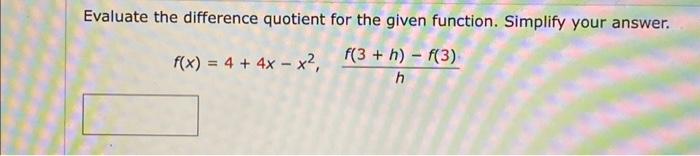 Solved Evaluate the difference quotient for the given | Chegg.com