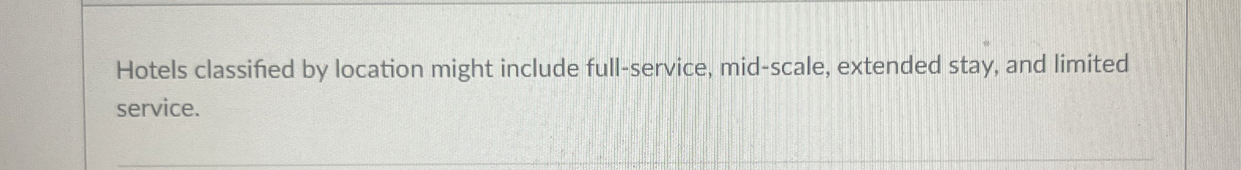 Solved Hotels classified by location might include | Chegg.com