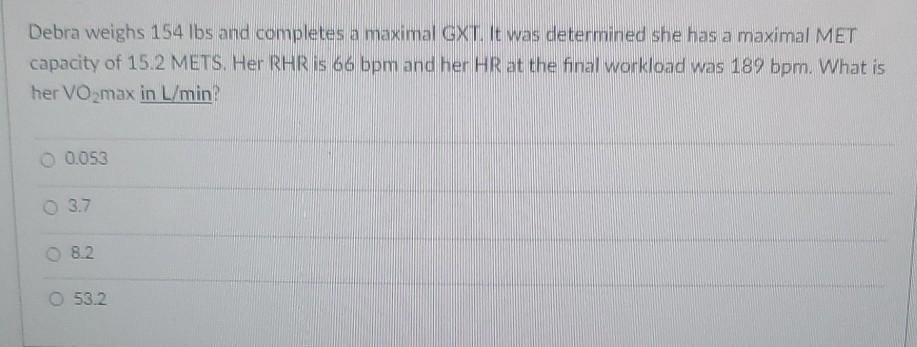 Solved Debra weighs 154 lbs and completes a maximal GXT. It | Chegg.com