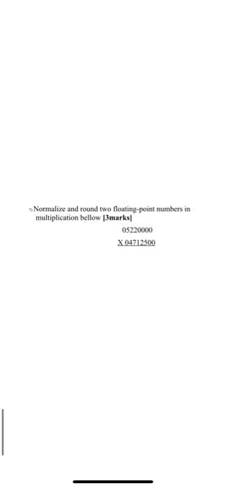 Solved n N Normalize and round two floating-point numbers in | Chegg.com