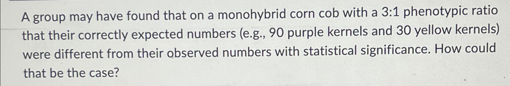 Solved A group may have found that on a monohybrid corn cob | Chegg.com