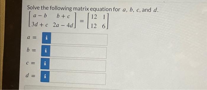 Solved Solve the following matrix equation for a,b,c, and d. | Chegg.com
