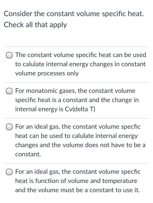 Solved Consider the constant volume specific heat. Check all | Chegg.com