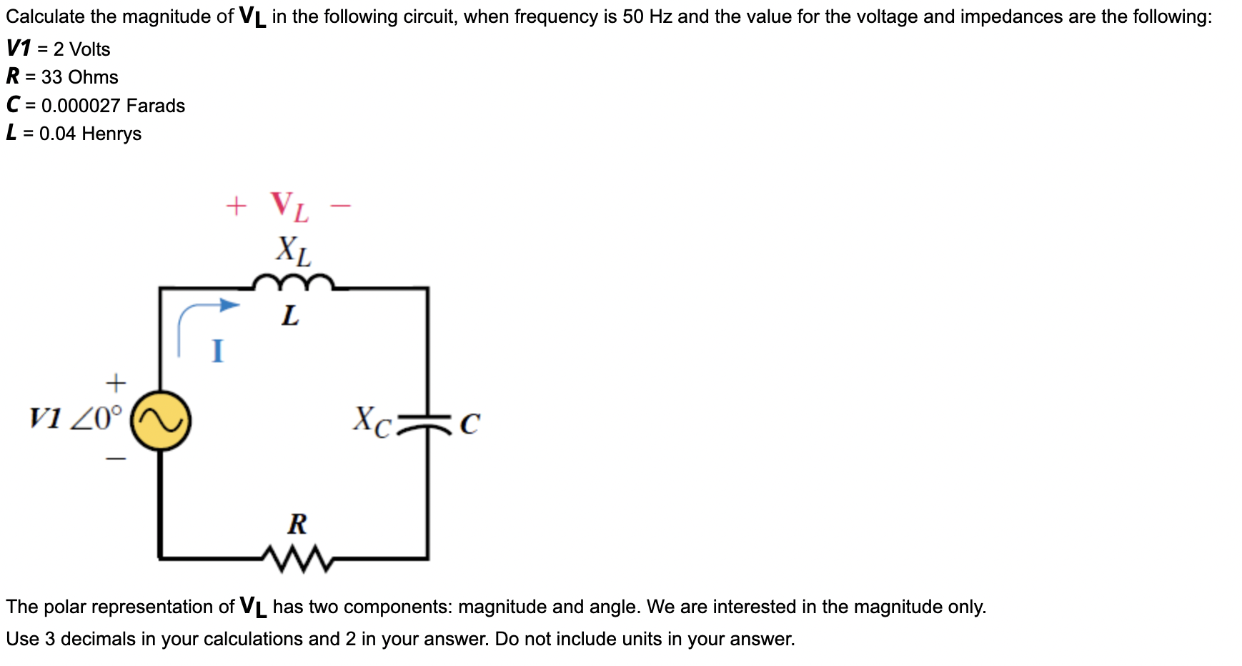 Solved Calculate the magnitude of VL in ﻿the following | Chegg.com