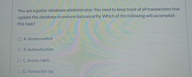 Solved You are a junior database administrator. You need to | Chegg.com