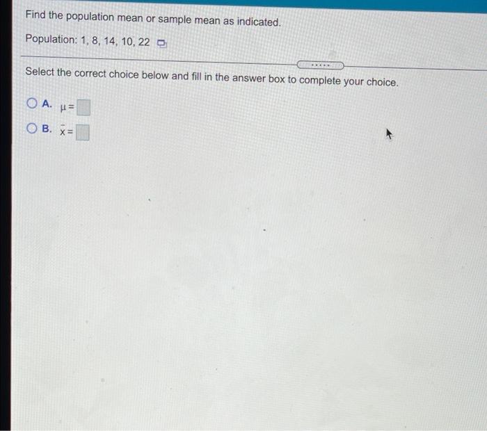 Solved Find the population mean or sample mean as indicated. | Chegg.com