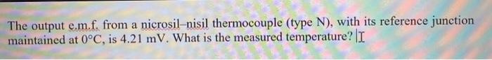Solved The output e.m.f. from a nicrosil-nisil thermocouple | Chegg.com