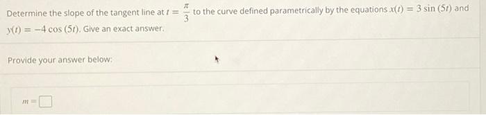 Solved to the curve defined parametrically by the equations | Chegg.com