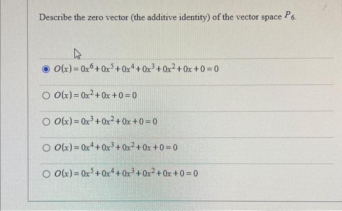 Solved Describe the zero vector (the additive identity) of | Chegg.com