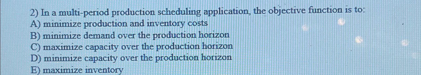 Solved In a multi-period production scheduling application, | Chegg.com
