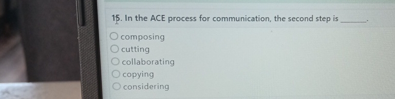 Solved In the ACE process for communication, the second step | Chegg.com