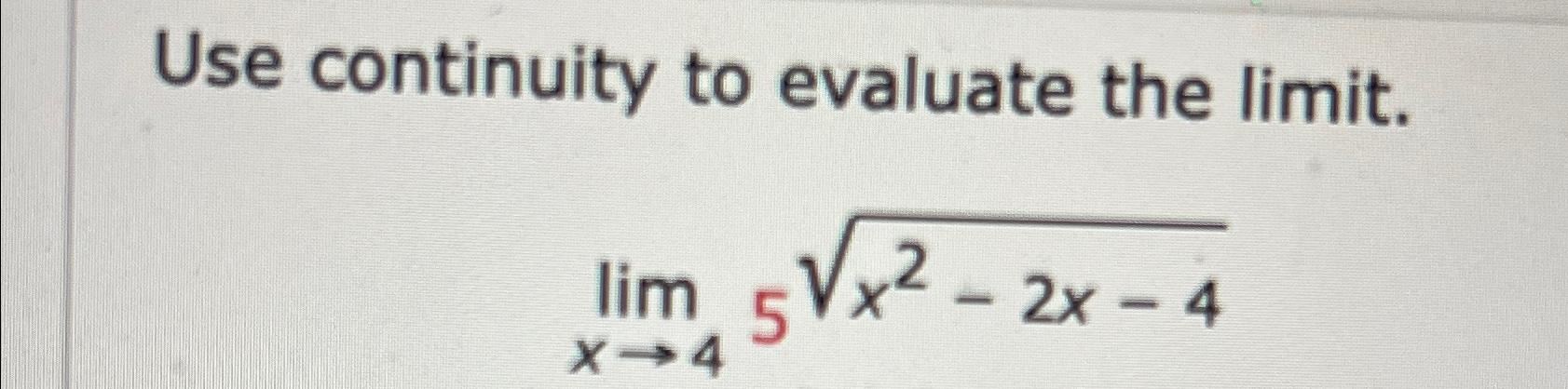 Solved Use continuity to evaluate the limit.limx→45x2-2x-42 | Chegg.com