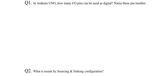 Solved Q1. In Arduino UNO, how many I/O pins can be used as | Chegg.com