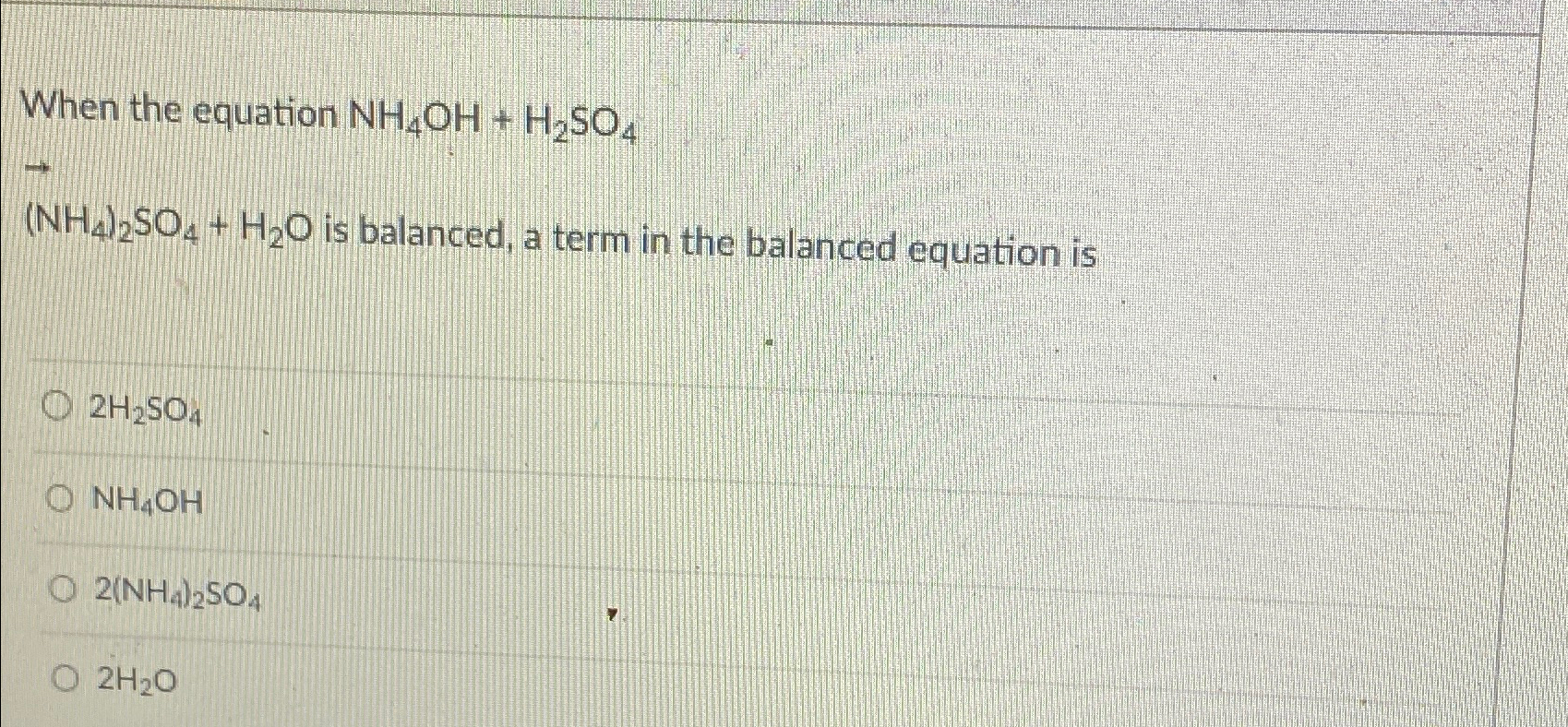 Solved When the equation NH4OH+H2SO4(NH4)2SO4+H2O ﻿is | Chegg.com