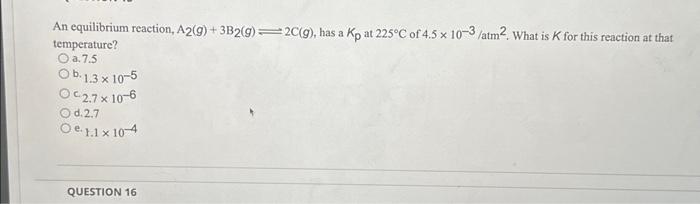 Solved An equilibrium reaction, A2(g)+3 B2(g)⇌2C(g), has a | Chegg.com