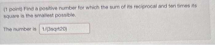 Solved (1 point) Find a positive number for which the sum of | Chegg.com