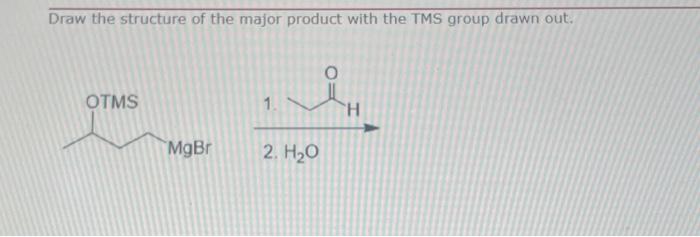 Solved Draw the structure of the major product with the TMS | Chegg.com