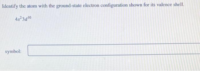 Solved Identify The Atom With The Ground State Electron