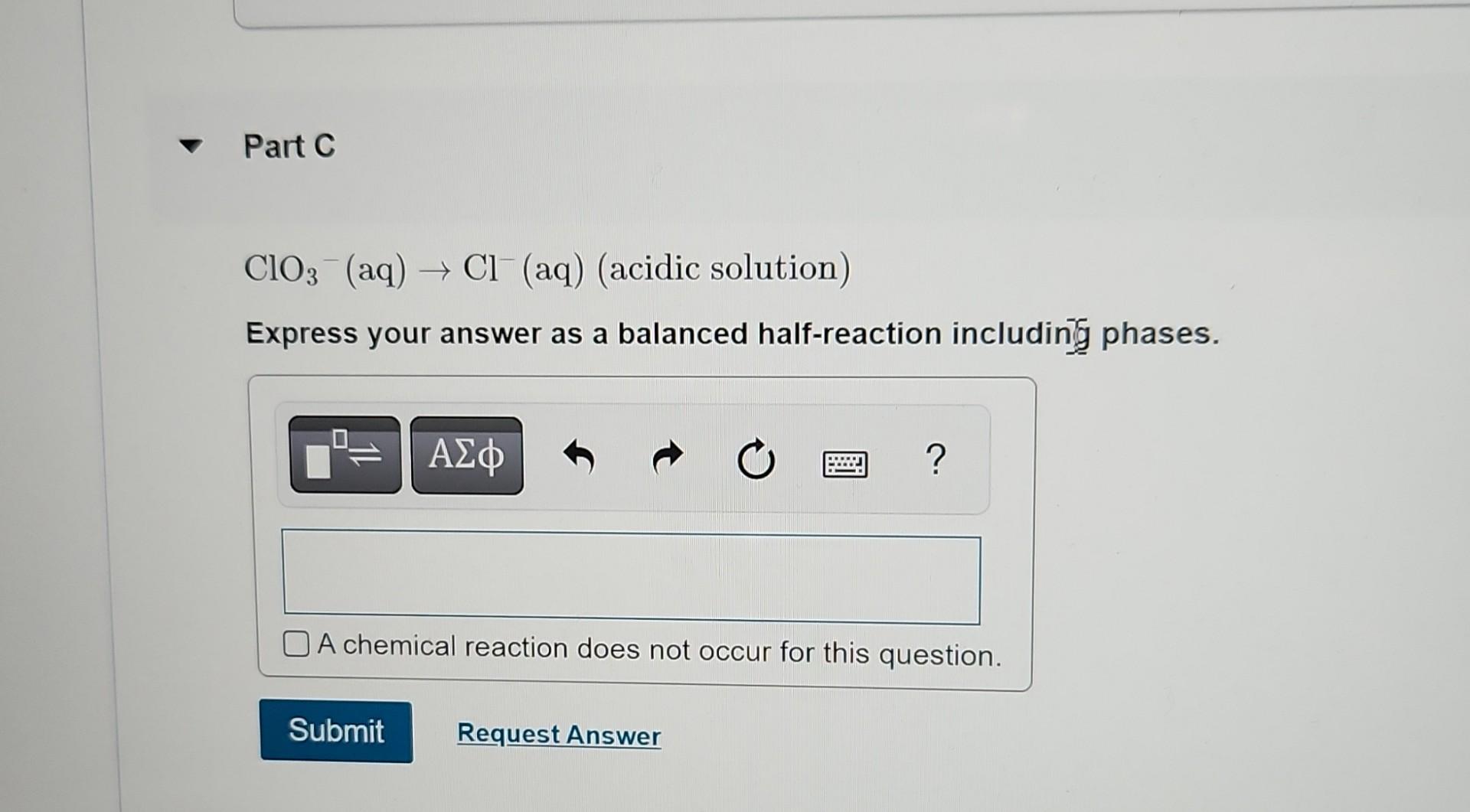 Solved ClO3−(aq) →Cl−(aq) (acidic solution) Express your | Chegg.com
