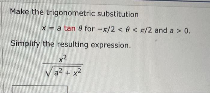 Solved Make the trigonometric substitution x=atanθ for | Chegg.com