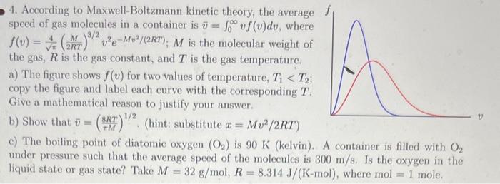 [Solved]: 4. According to Maxwell-Boltzmann kinetic theory,