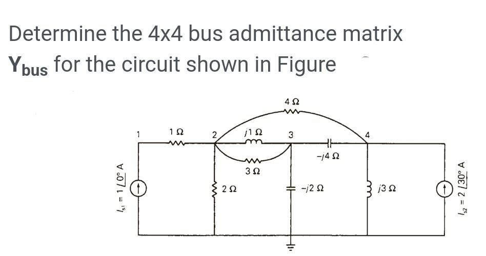 Solved Determine the 4×4 bus admittance matrix Ybus for the | Chegg.com