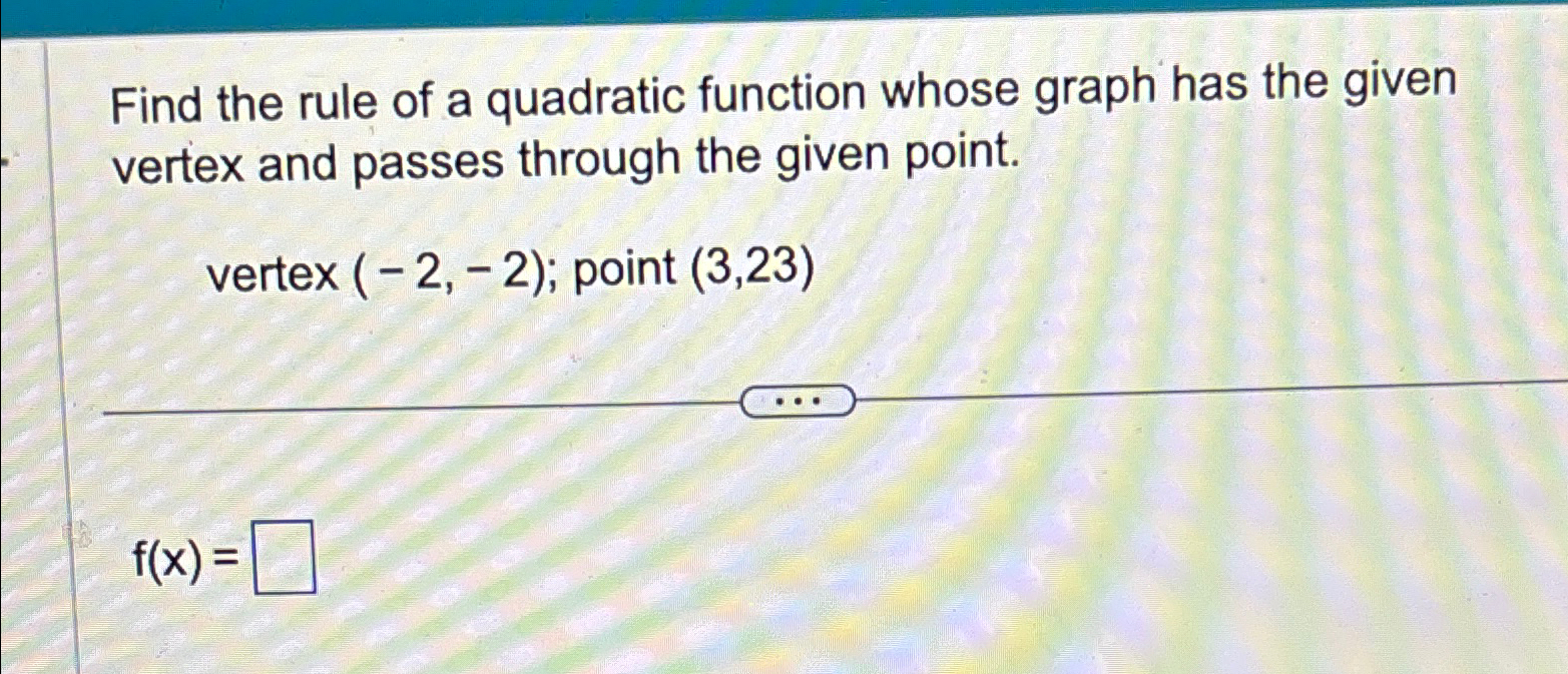 Solved Find the rule of a quadratic function whose graph has | Chegg.com