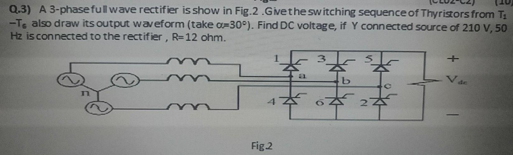 Solved Q.3) A 3-phase full wave rectifier is show in Fig. 2. | Chegg.com