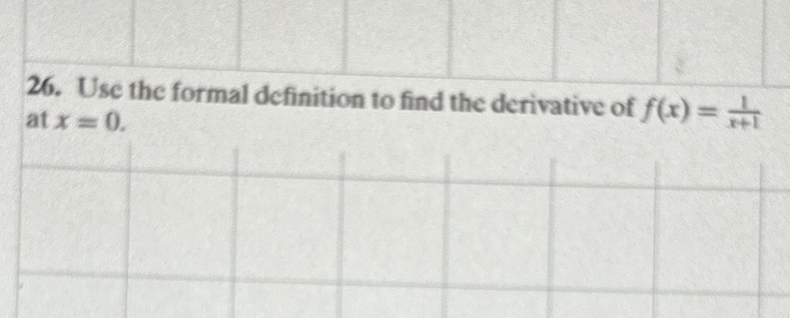 Solved Use the formal definition to find the derivative of | Chegg.com