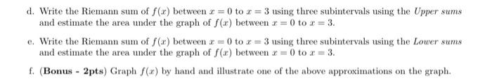Solved d. Write the Riemann sum of S() between x = 0 to 2 = | Chegg.com
