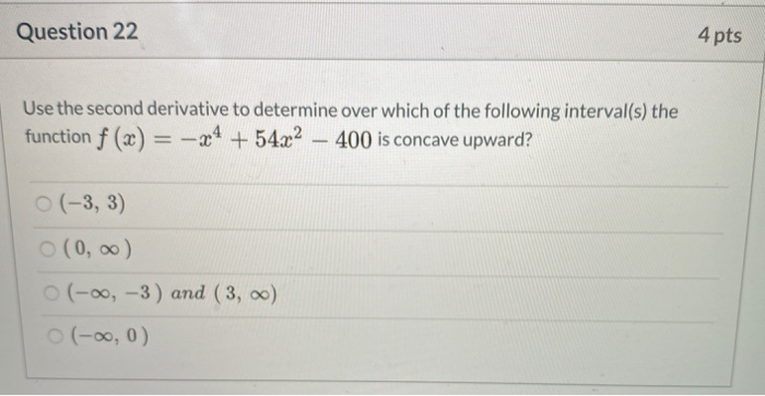 Solved Question 22 4 pts Use the second derivative to | Chegg.com