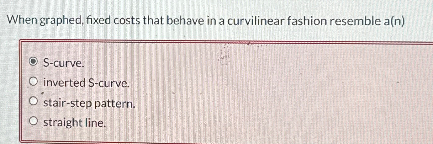 Solved When graphed, fixed costs that behave in a | Chegg.com