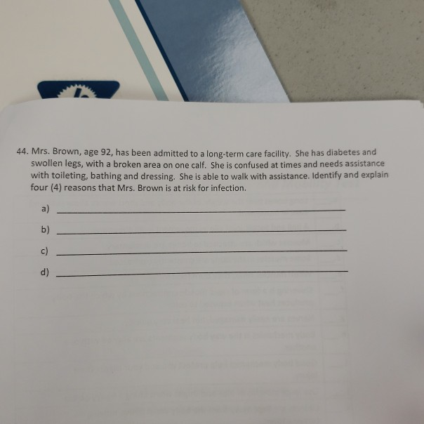 Solved 44. Mrs. Brown, age 92, has been admitted to a | Chegg.com