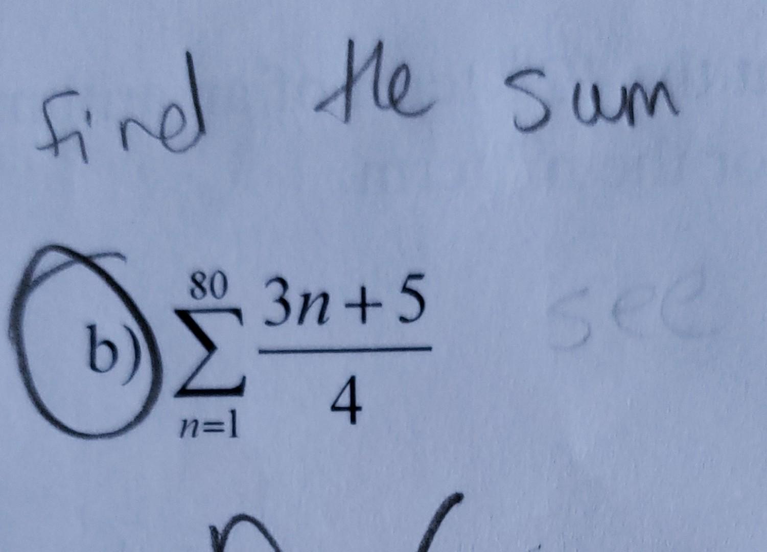 Solved find the sum 80 $0 3n+5 +5 b)Σ 4 n=1 | Chegg.com