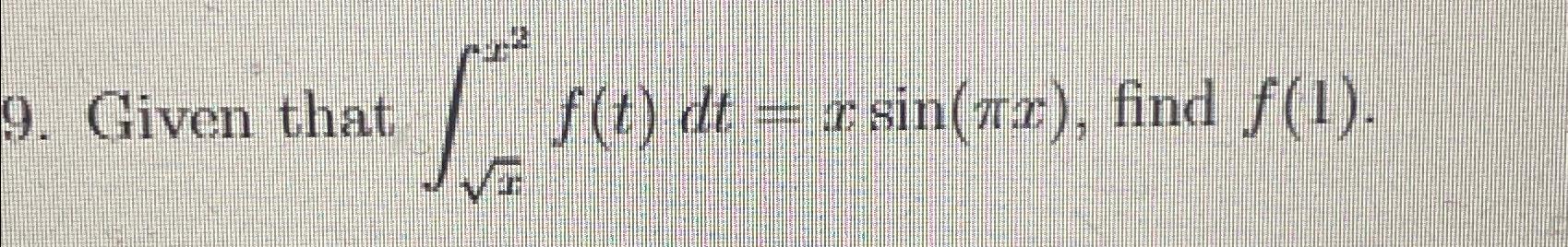 Solved Given that ∫x2x2f(t)dt=xsin(πx), ﻿find f(1). | Chegg.com