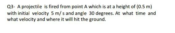 Solved Q3- A projectile is fired from point A which is at a | Chegg.com